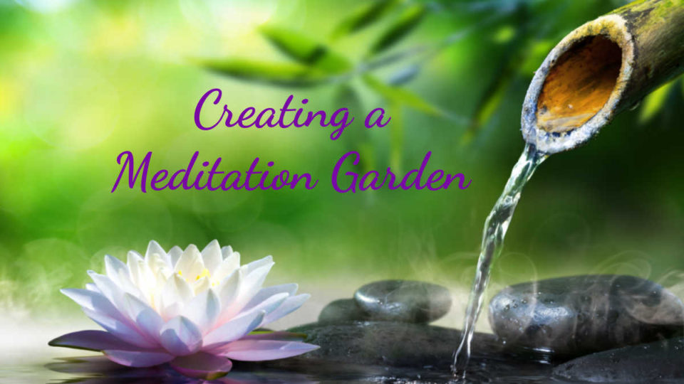 Meditation Garden Ideas - Creating a Backyard Meditation Space